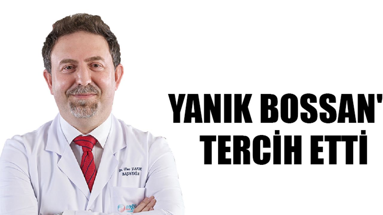 Yanık Bossan'ı tercih etti - Gaziantep Son Dakika Haberleri - Gaziantep27