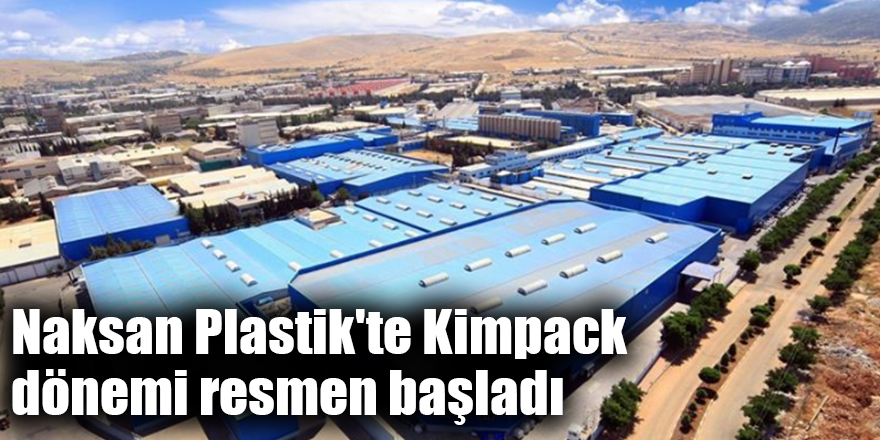 Naksan Plastik'te Kimpack dönemi resmen başladı - Gaziantep Son Dakika ...